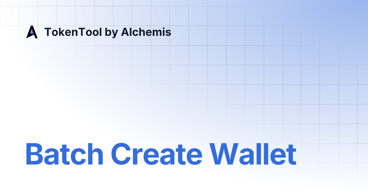 Batch Create Wallet | TokenTool by Alchemis